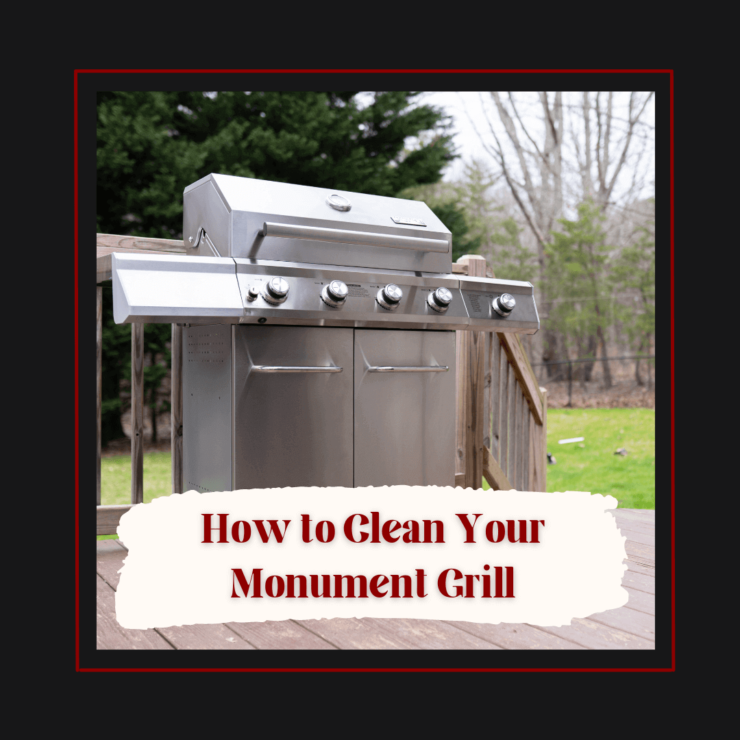 Clean Grill, Safe Grill: Maintain Your Monument Gas Grill – Monument Grills