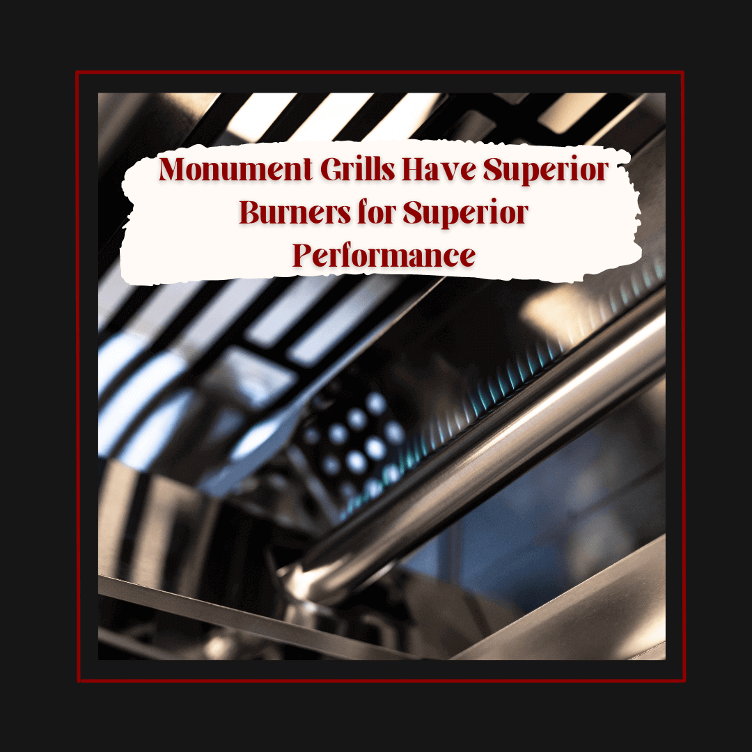 Monument Grills Superior Burners for Superior Performance